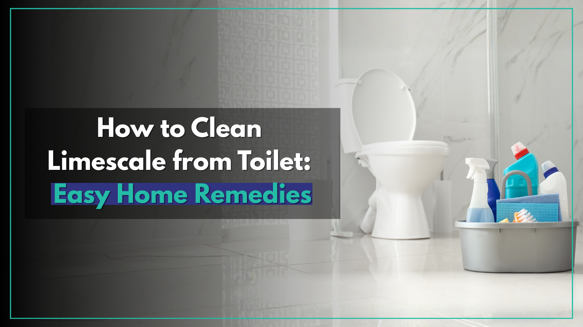 How to Clean Limescale from Toilet: Easy Home Remedies - Bathroom Republic